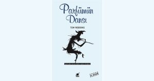 Parfümün Dansı Özeti, Konusu ve Karakterleri - Kitap Diyarı