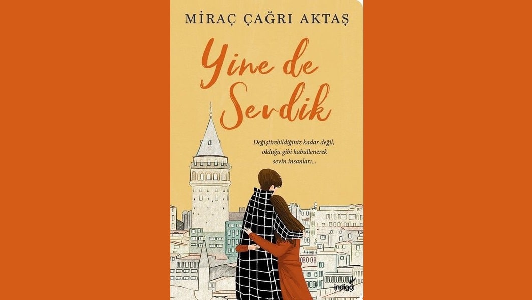 Yine de Sevdik Özeti, Konusu ve Karakterleri - Kitap Diyarı